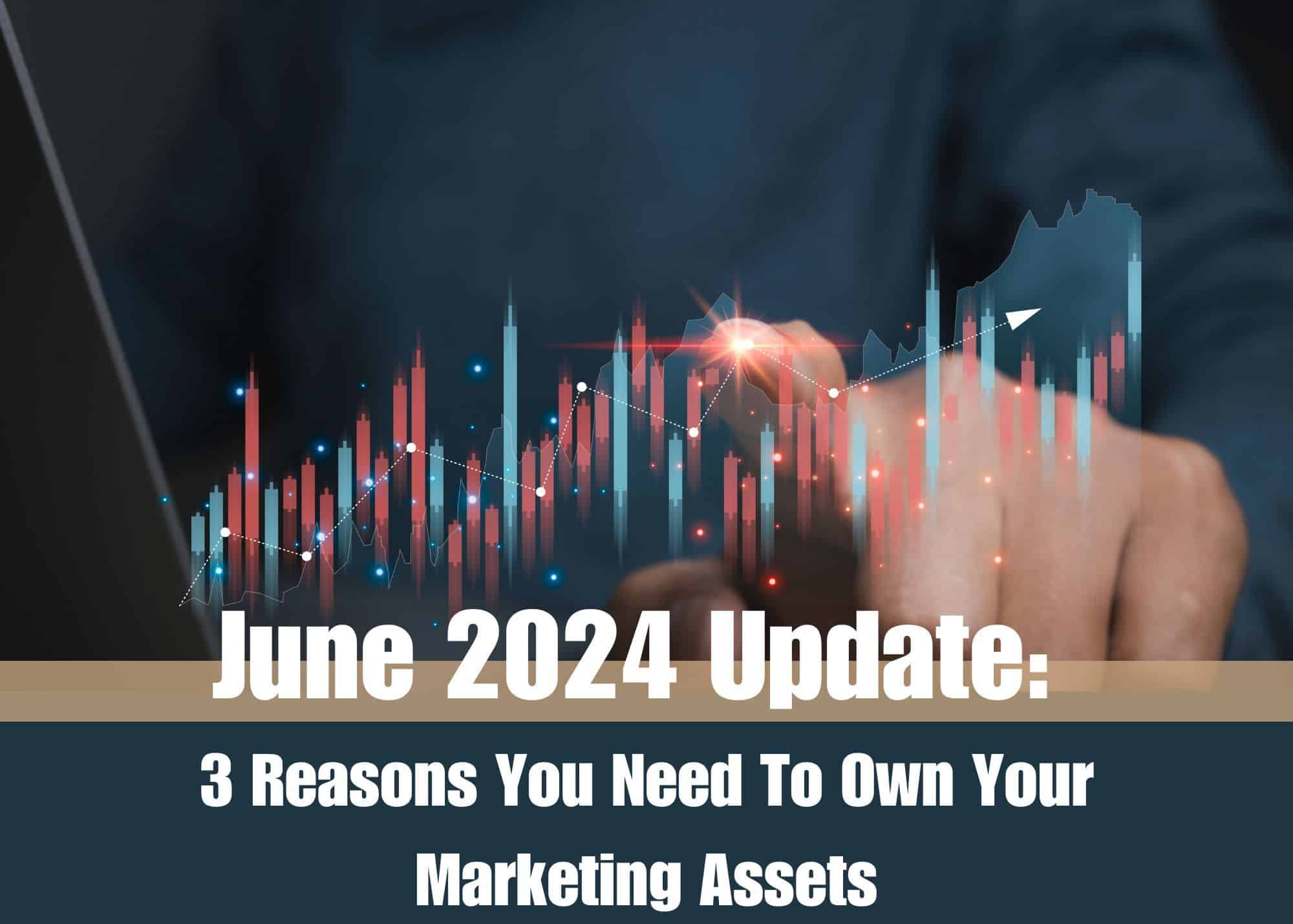 6/24: 3 Reasons You Need To Own Your Marketing Assets